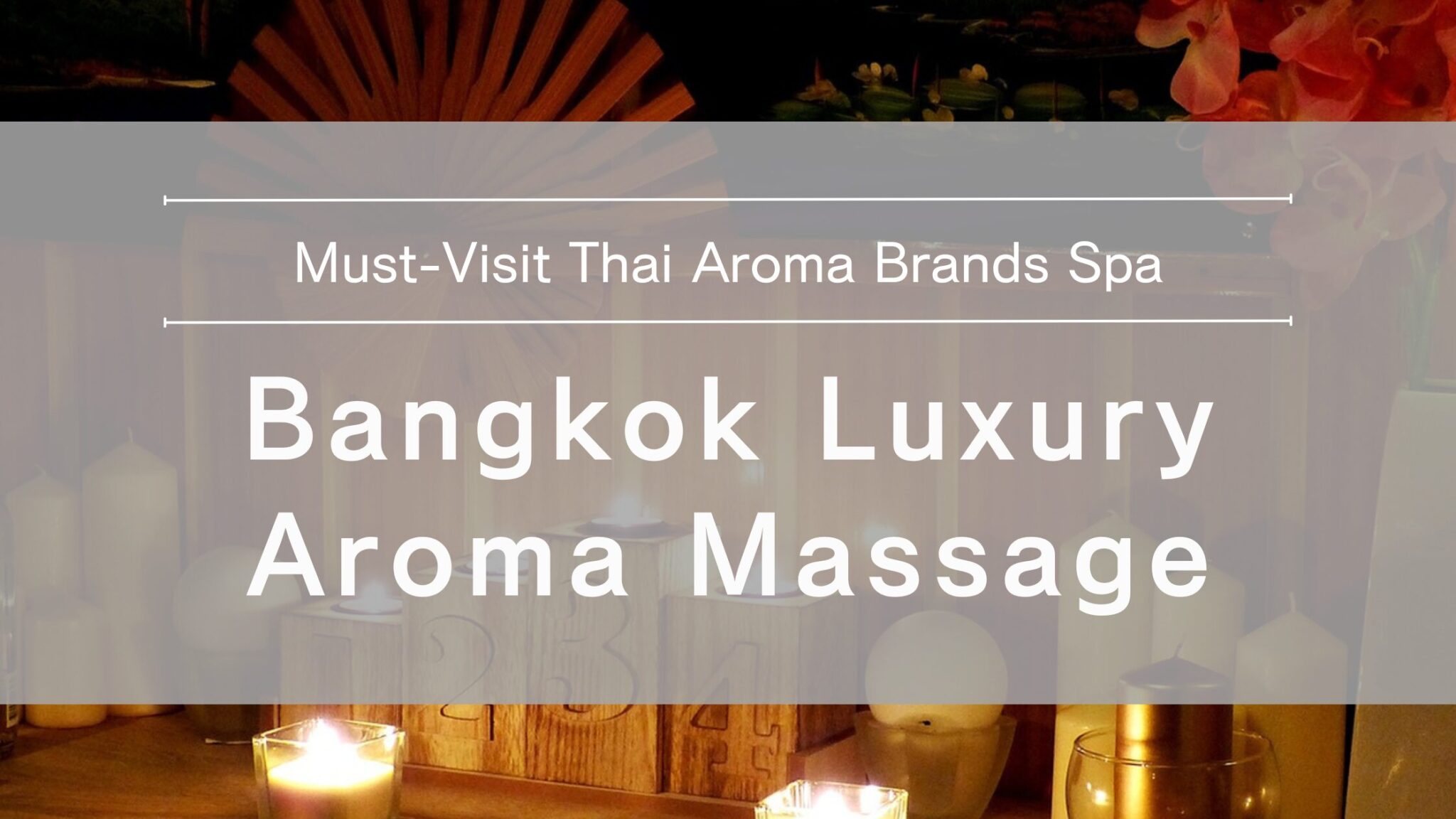 Experience Bangkok’s Best Luxury Thai Aroma Massage Spas (2025) – Authentic, Organic & Relaxing